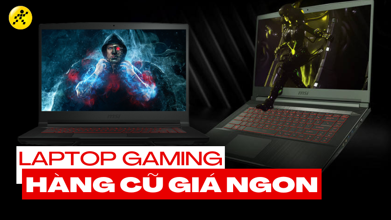 Top 9 laptop gaming cũ dưới 15 triệu ngon nhất trong tầm giá