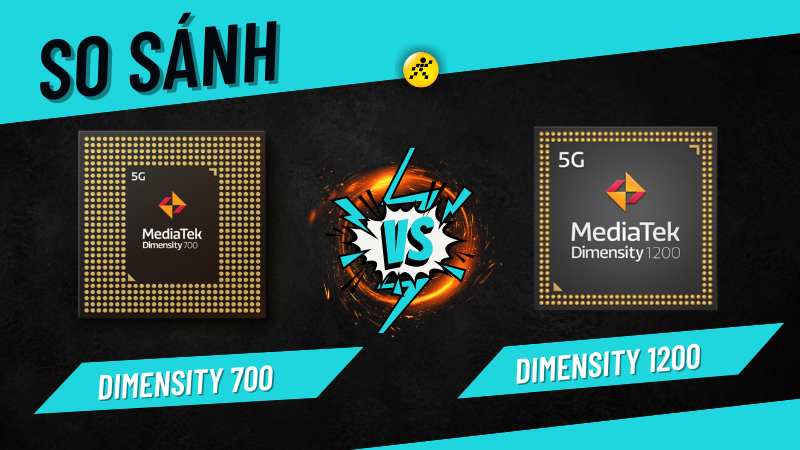 So sánh Dimensity 700 vs Dimensity 1200, con số nói lên tất cả