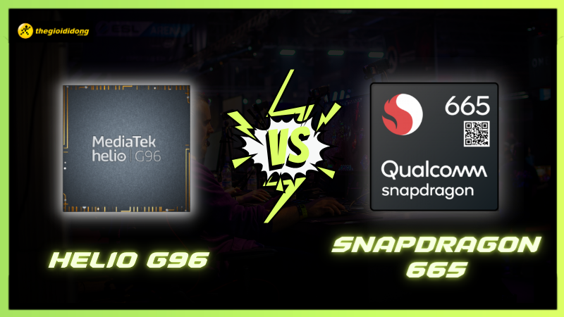 So sánh chip Snapdragon 665 vs Helio G96, cuộc chiến một mất một còn