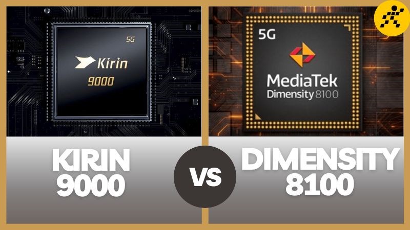 So sánh Kirin 9000 vs Dimensity 8100, cạnh tranh giữa Flagship