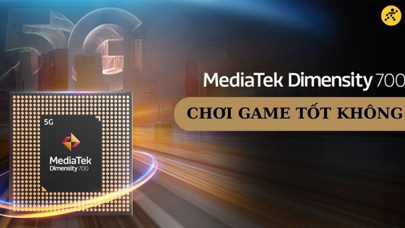 Chip Dimensity 700 chơi game tốt không? Rẻ và hiệu năng mạnh