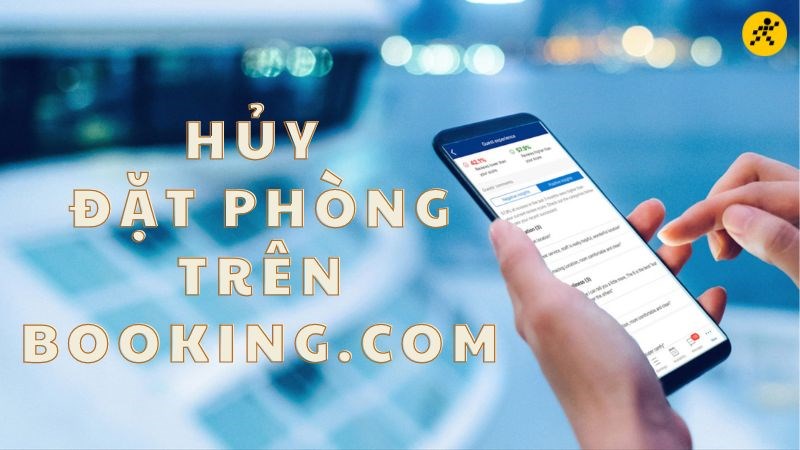 Hủy đặt phòng trên Booking.com đơn giản, nhanh chóng, không mất phí