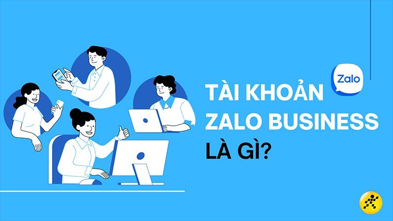 Tài khoản Zalo Business là gì? Tham khảo từ A-Z giá gói Zalo Business
