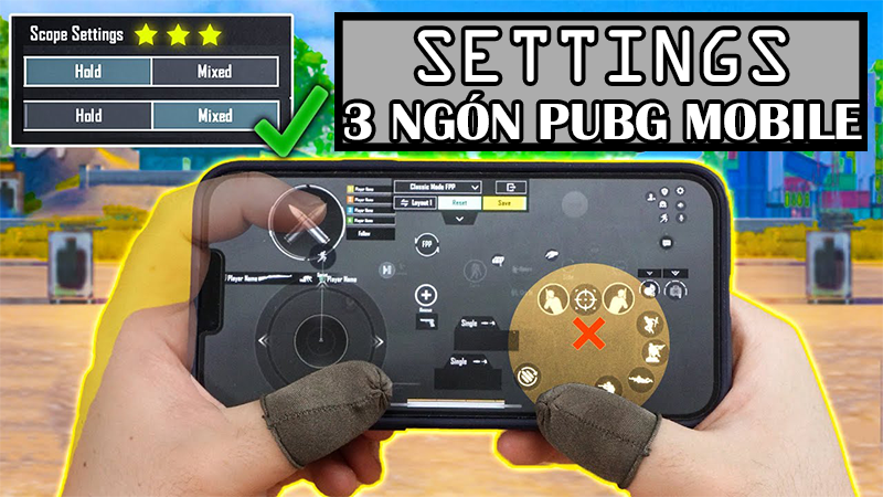 Cách setting 3 ngón PUBG Mobile chuẩn xác, hiệu quả cực cao