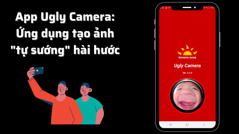App Ugly Camera: Ứng dụng tạo ảnh "tự sướng" hài hước
