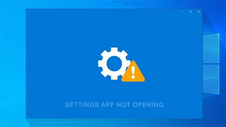 Không mở được Setting trong Windows - Nguyên nhân và cách khắc phục
