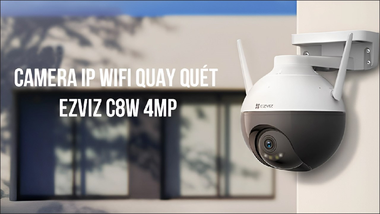 Cách sử dụng camera Ezviz C8W cực đơn giản mà ai cũng thực hiện được
