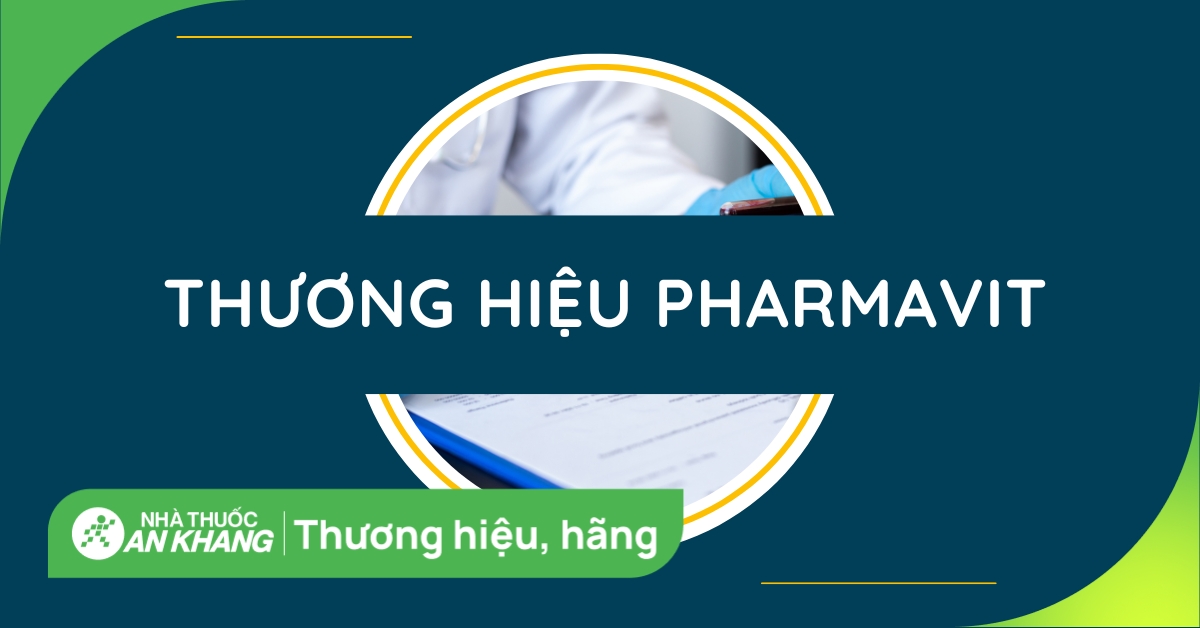 Thương hiệu Pharmavit của nước nào? Có tốt không?