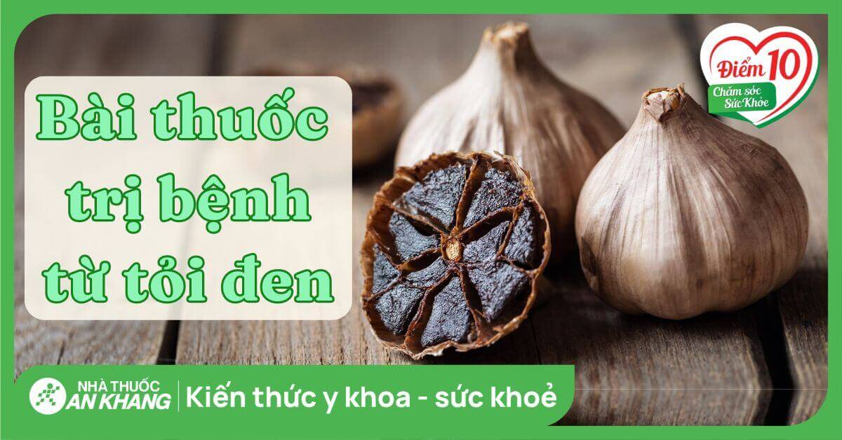 Một số bài thuốc trị bệnh từ tỏi đen