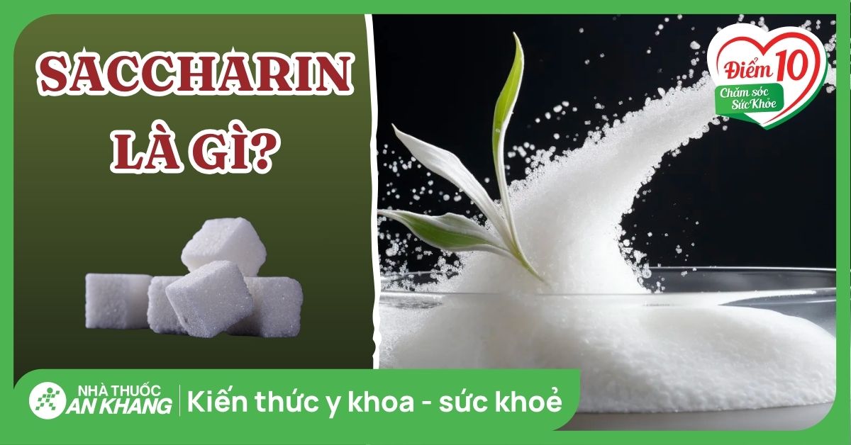 Saccharin là gì? Vai trò của saccharin đối với sức khỏe và đời sống