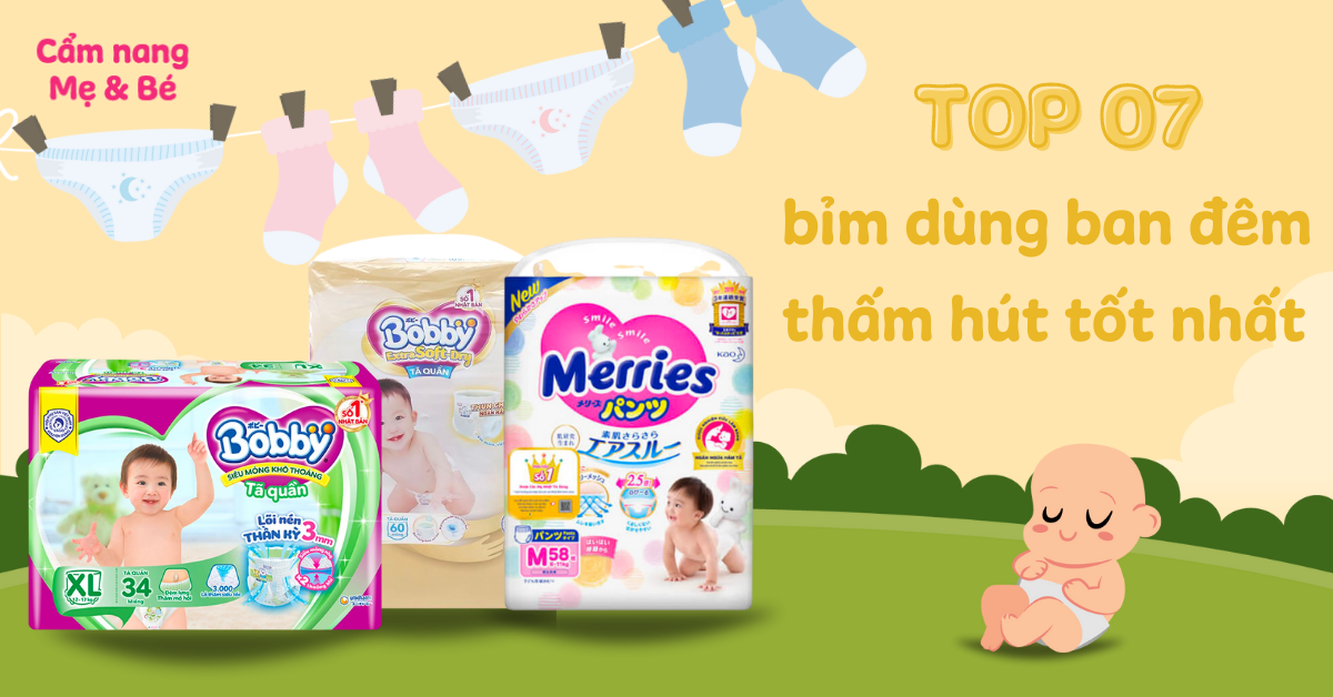 Top 7 bỉm dùng ban đêm cho trẻ thấm hút tốt mẹ nên mua