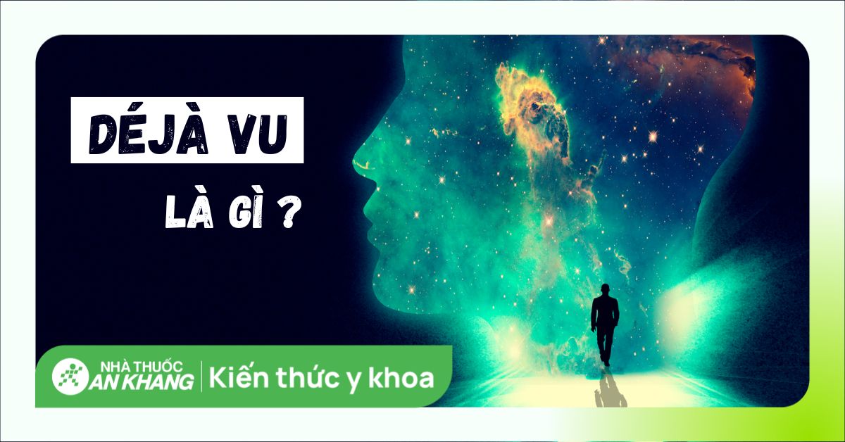 Déjà vu là gì? Những điều bạn cần biết về hiện tượng thú vị này