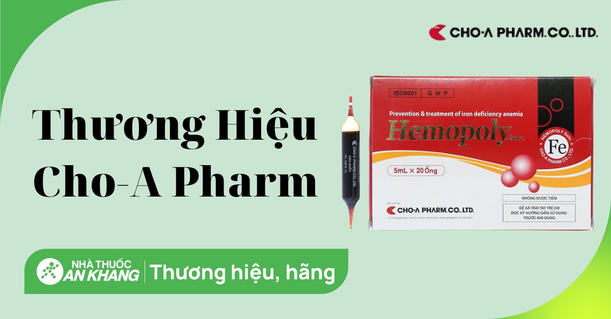 Thương hiệu Cho-A Pharm của nước nào? Có tốt không?