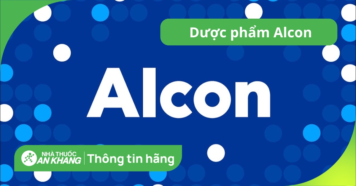 Thương hiệu Alcon của nước nào? Có tốt không? Các dòng sản phẩm