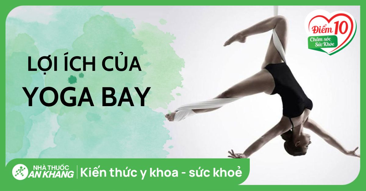 Aerial yoga (yoga bay) là gì? 9 lợi ích của yoga bay đối với sức khoẻ