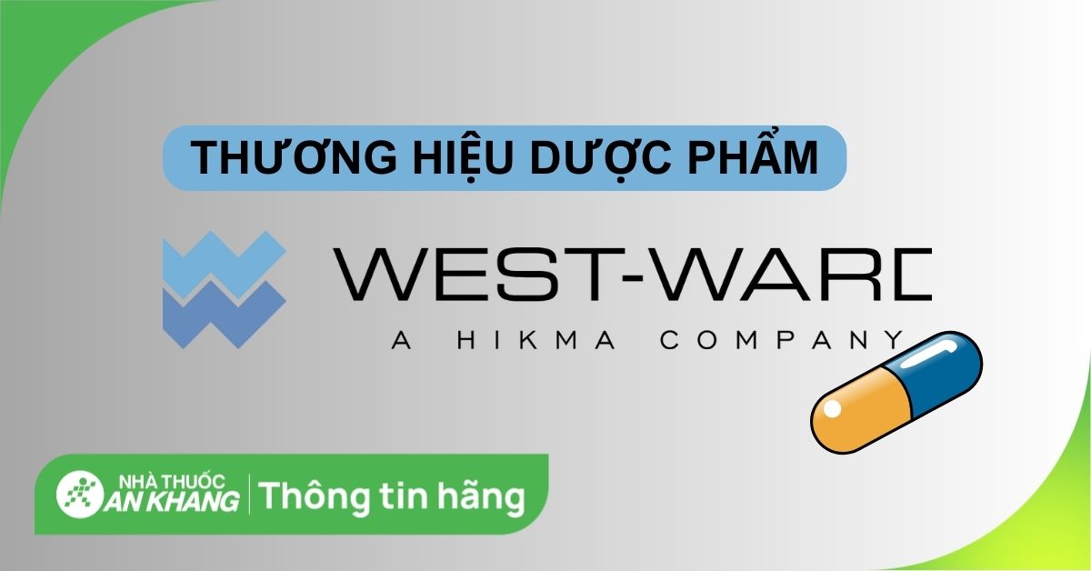 Thương hiệu West-Ward Pharmaceuticals của nước nào? Có tốt không?