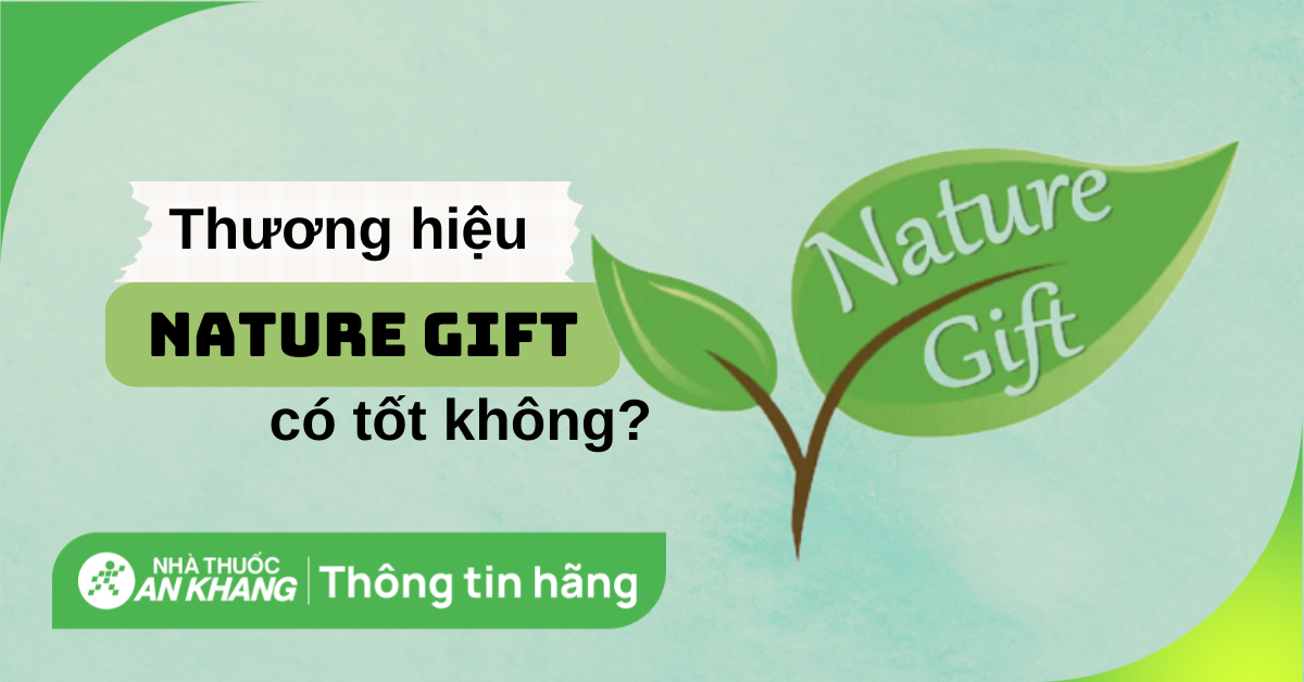Thương hiệu Nature Gift của nước nào? Có tốt không?