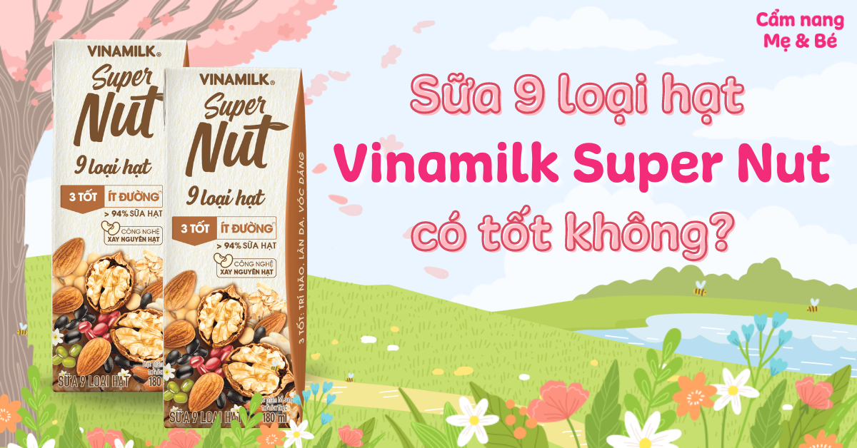 Sữa 9 loại hạt Vinamilk Super Nut có tốt không? Có tác dụng gì?