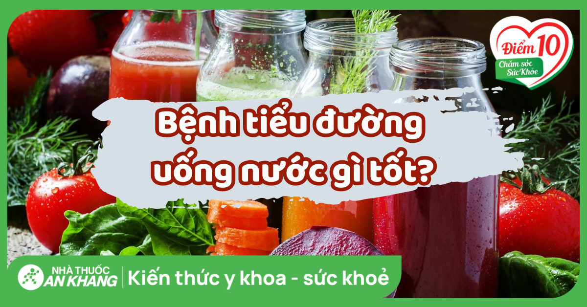 Bệnh tiểu đường uống nước gì? 19 loại nước giúp ổn định đường huyết