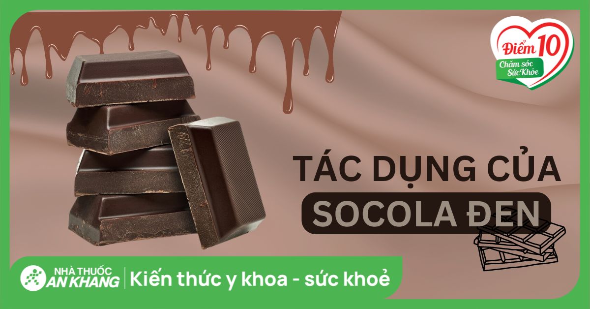 Socola đen có tác dụng gì? 11 tác dụng của socola đen và lưu ý