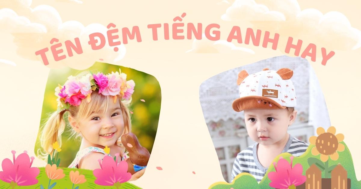100+ cách đặt tên theo chữ cái hay cho con