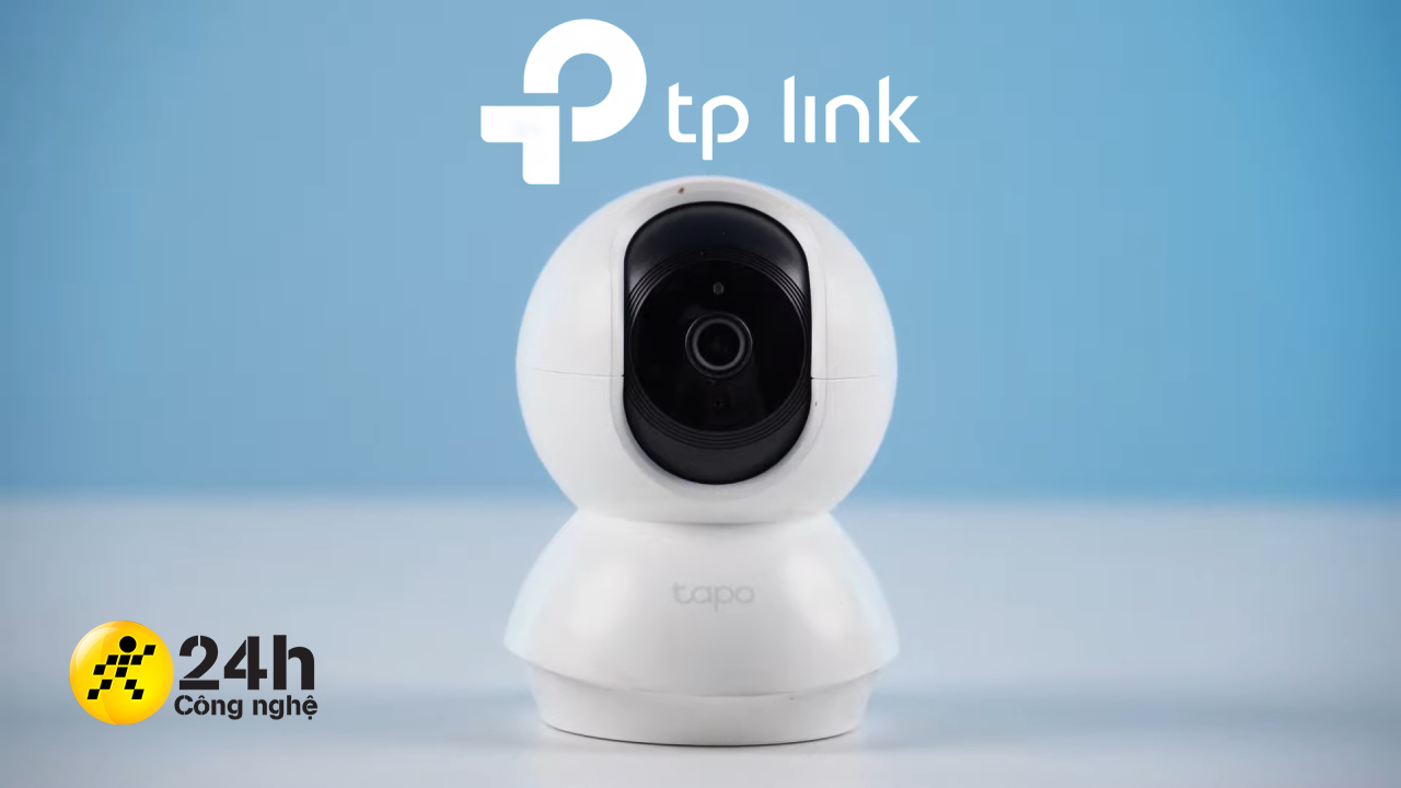 Tất tần tật về Camera TP-Link: Thương hiệu, chất lượng và giá bán