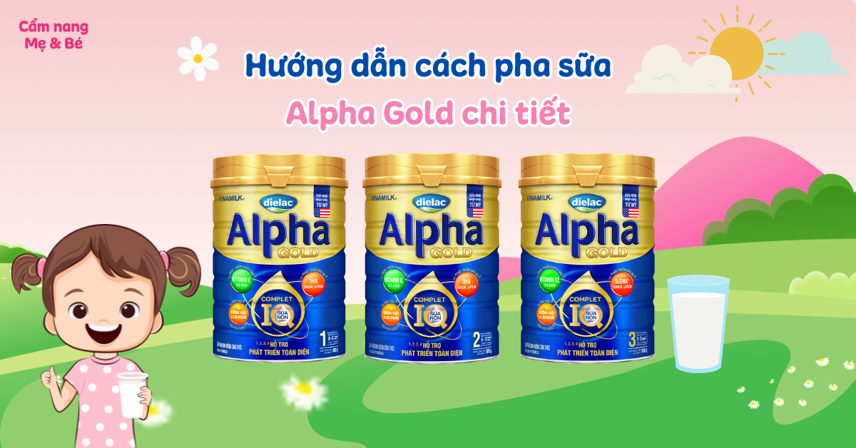 Hướng dẫn cách pha sữa Alpha Gold chi tiết