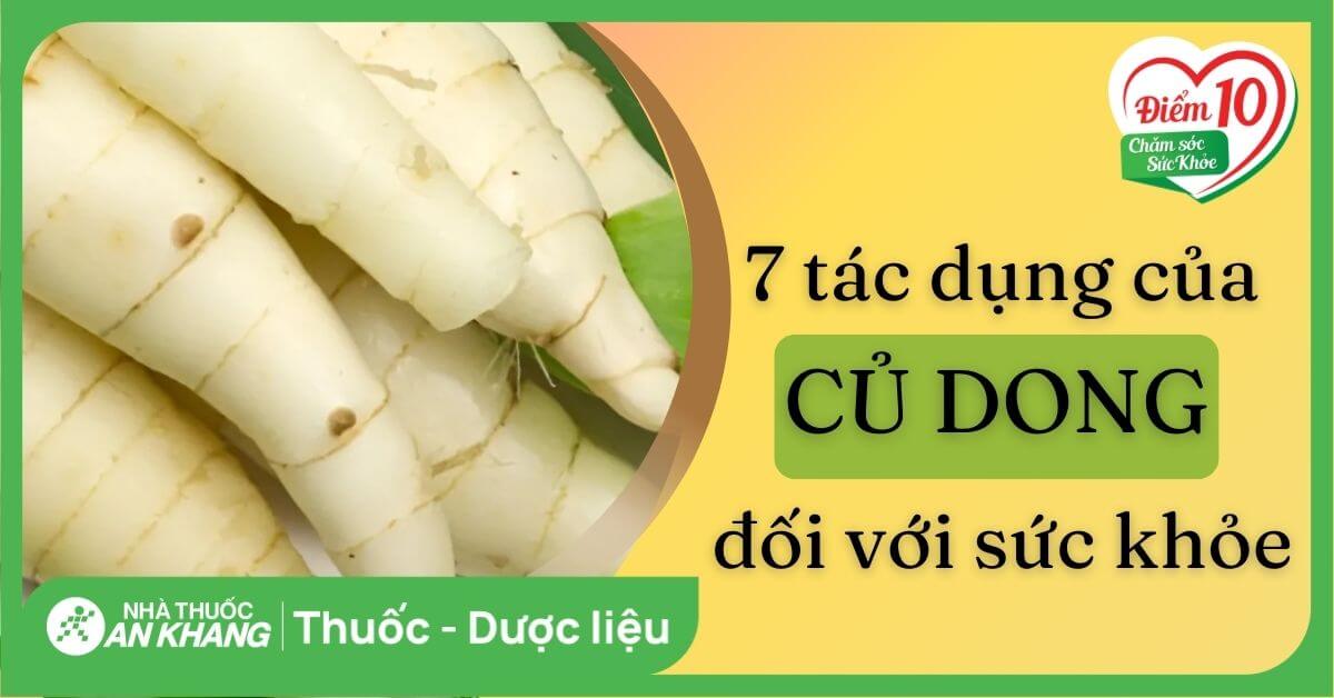 Củ dong là gì? 7 tác dụng của củ dong với sức khỏe bạn nên biết