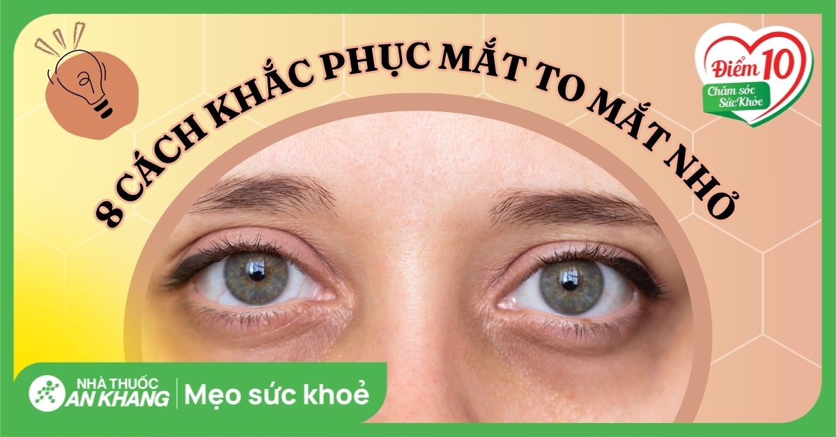 8 cách khắc phục mắt to mắt nhỏ hiệu quả