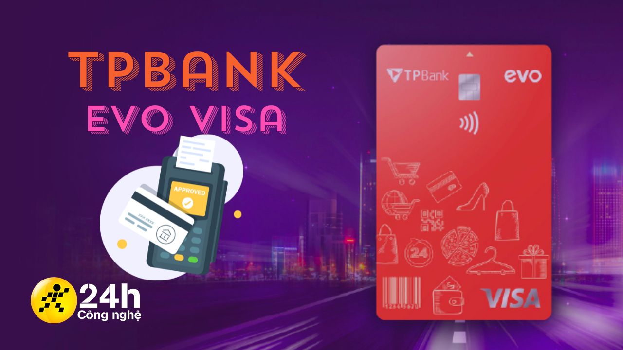 Mở thẻ tín dụng TP Bank Evo tại TGDĐ, miễn lãi suất tới 45 ngày