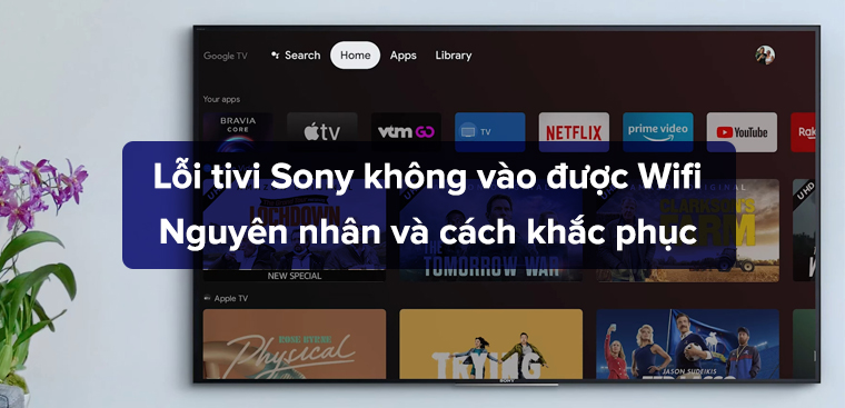 Tivi sony đã kết nối wifi nhưng không có internet - Vấn đề và giải pháp