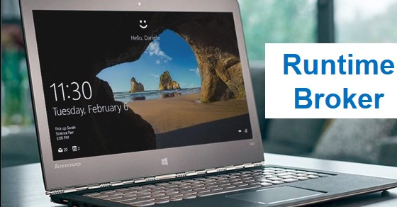 Runtime Broker trên Windows 10 là gì? Tại sao lại chiếm nhiều bộ nhớ ...