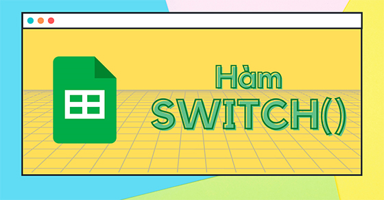 [Video] Cách sử dụng hàm SWITCH trong Google Sheet để thay thế kết quả ...