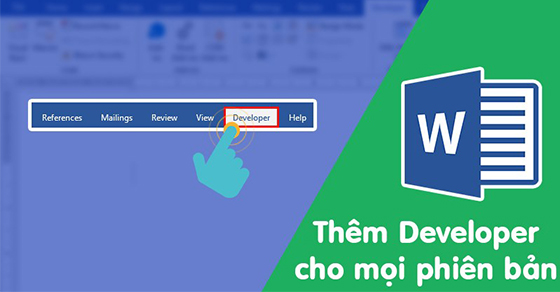 Cách thêm thẻ Developer trong Word cho mọi phiên bản nhanh, đơn giản ...