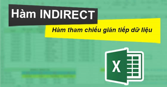 Cách sử dụng hàm INDIRECT trong Excel tham chiếu dữ liệu dễ dàng ...