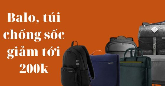 Sắm ngay Balo - Túi chống sốc "vi vu" hè này giá đang giảm tới 200k ...