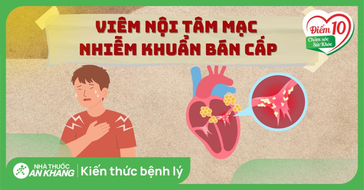 Viêm nội tâm mạc nhiễm khuẩn bán cấp: Triệu chứng và nguyên nhân