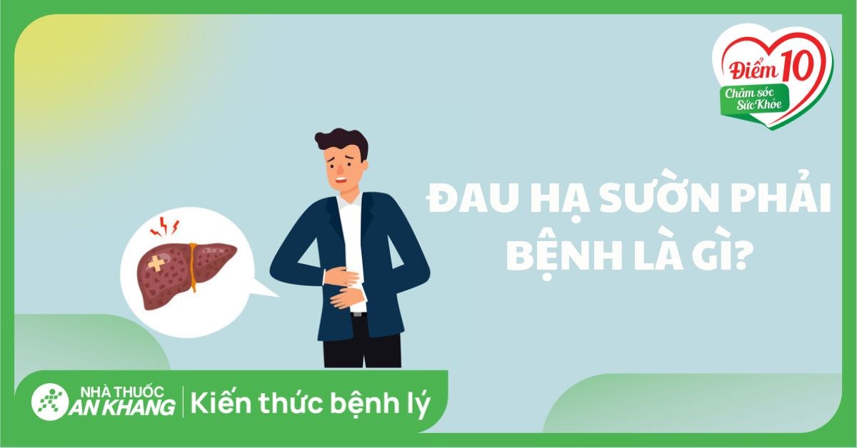 Đau hạ sườn phải là gì? Nguyên nhân, dấu hiệu và cách điều trị