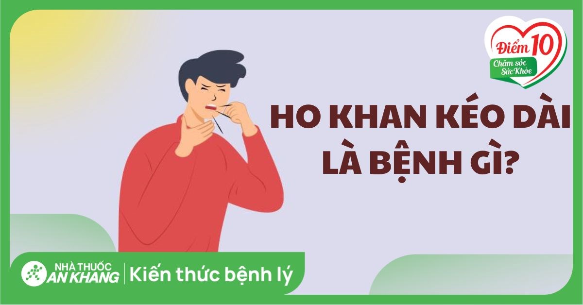 Ho khan kéo dài: Nguyên nhân và cách trị ho khan hiệu quả