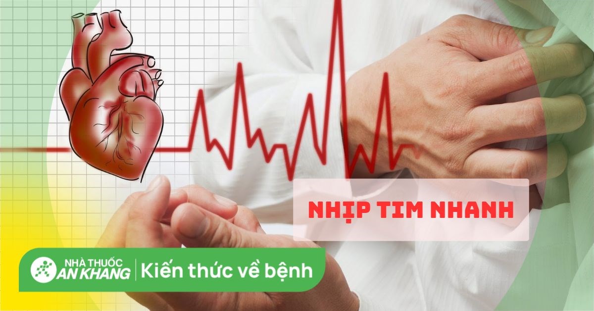 Nhịp tim nhanh: Nguyên nhân, dấu hiệu cách điều trị hiệu quả